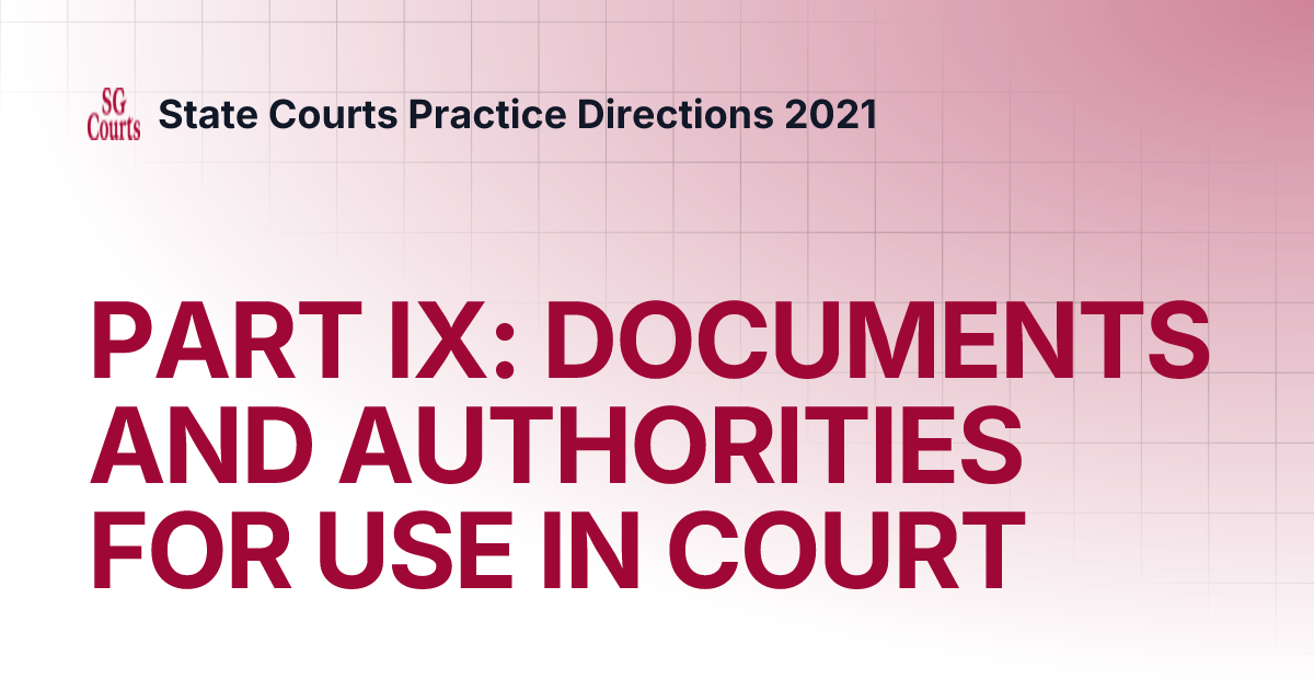 PART IX: DOCUMENTS AND AUTHORITIES FOR USE IN COURT | State Courts ...