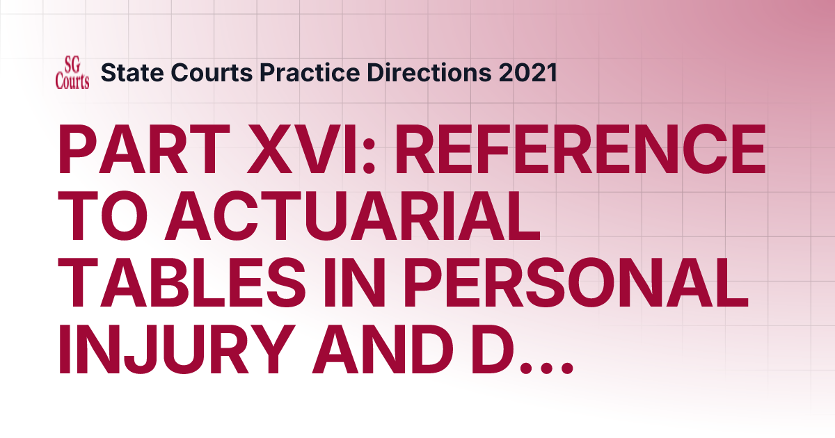 PART XVI: REFERENCE TO ACTUARIAL TABLES IN PERSONAL INJURY AND DEATH ...