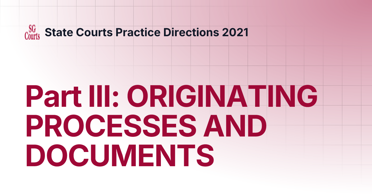 Part III: ORIGINATING PROCESSES AND DOCUMENTS | State Courts Practice ...